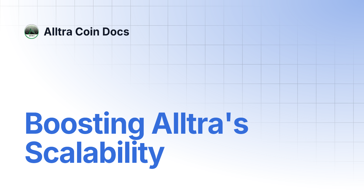 Boosting Alltra's Scalability | Alltra Coin Docs