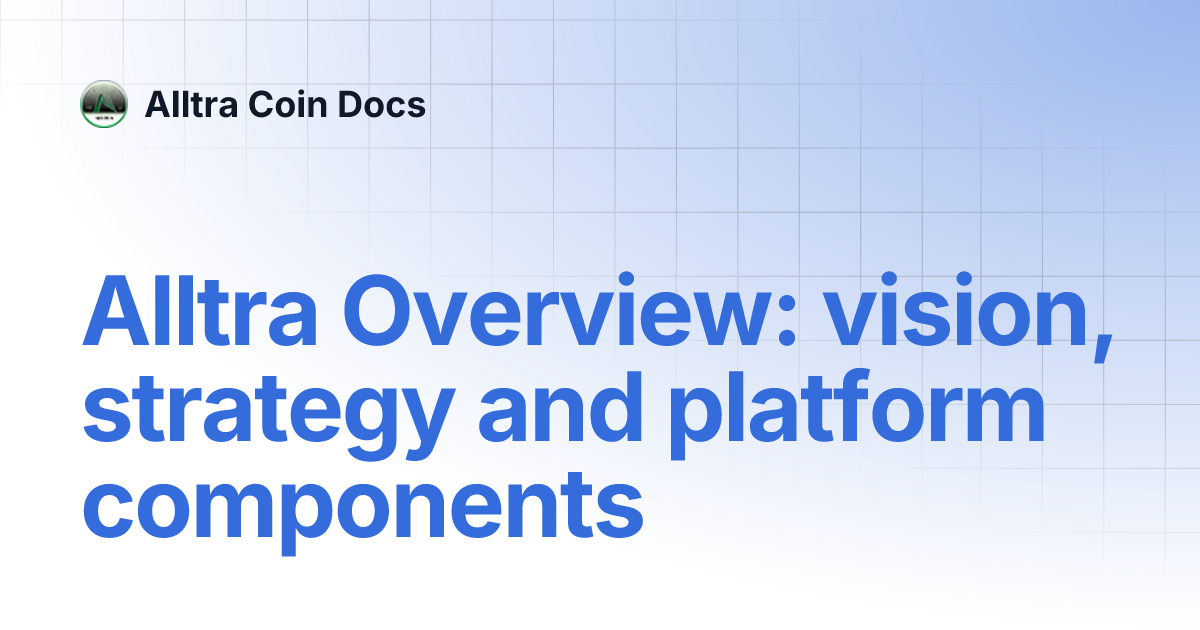 Alltra Overview: vision, strategy and platform components | Alltra Coin ...