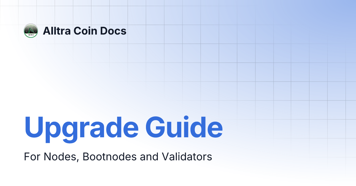 Upgrade Guide | Alltra Coin Docs
